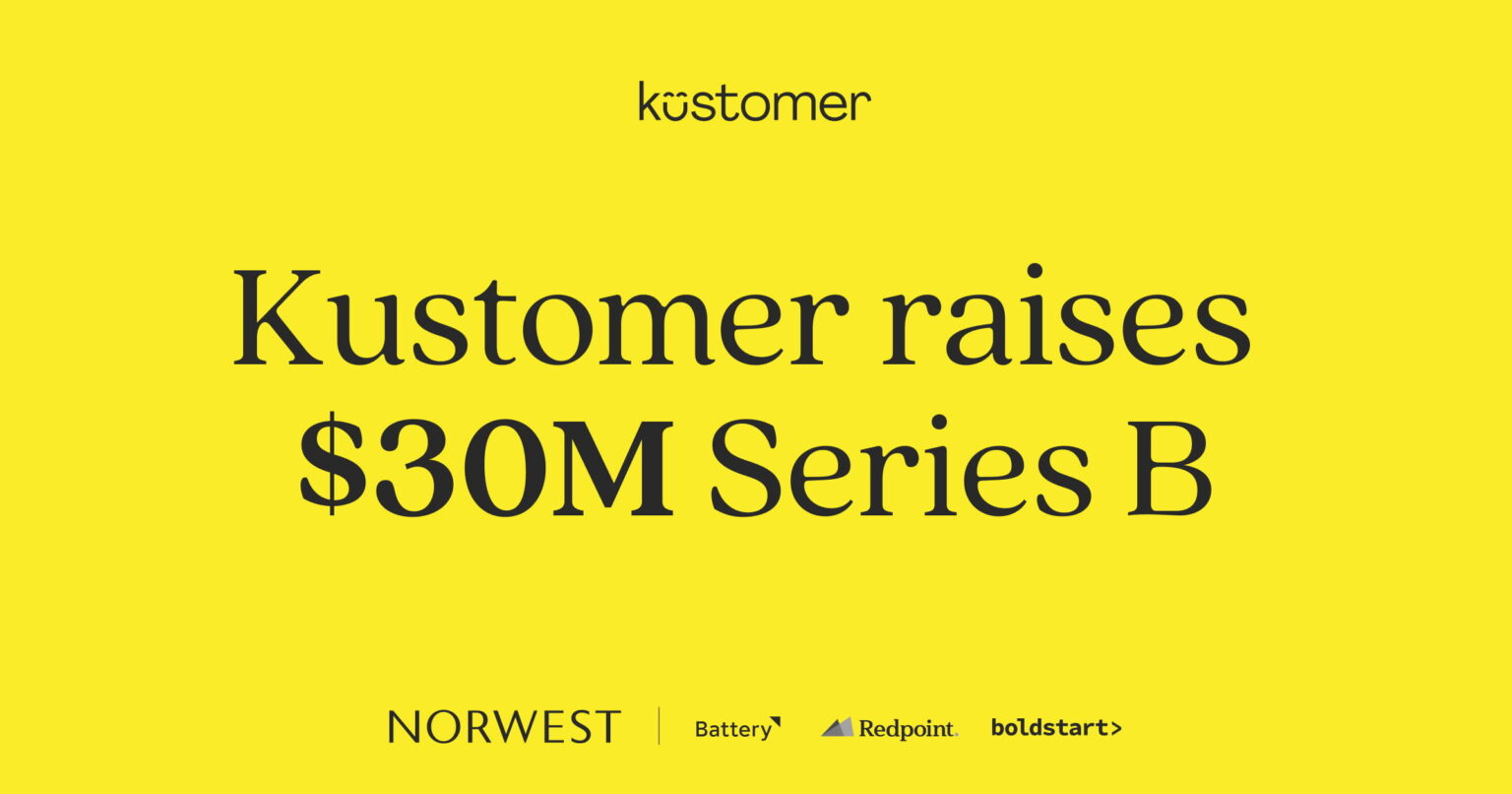 Accelerating All that Kustomer Has to Offer: $30M to Lead the AI-Native ...